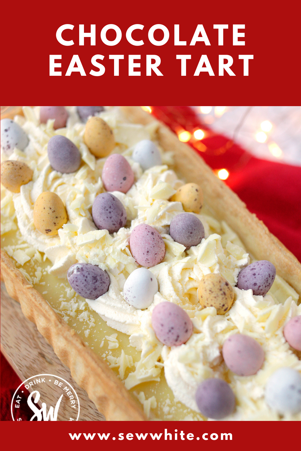 Easter Chocolate Tart - White Chocolate Easter Tart - Sew White