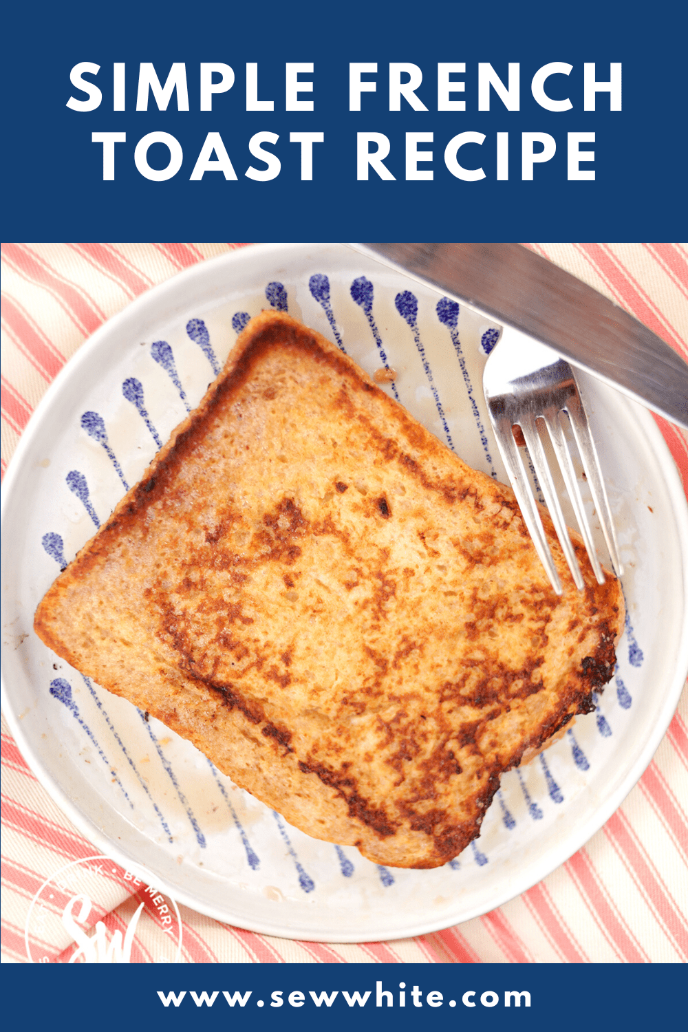 Easy French Toast Recipe - Sew White